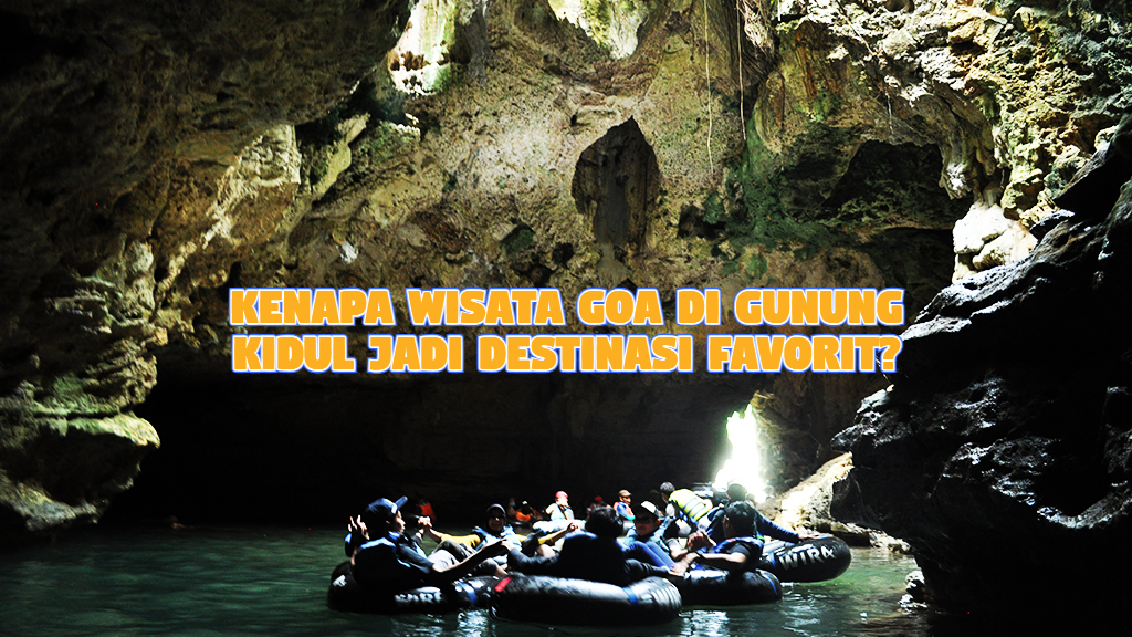 Kenapa Wisata Goa di Gunung Kidul Jadi Destinasi Favorit?