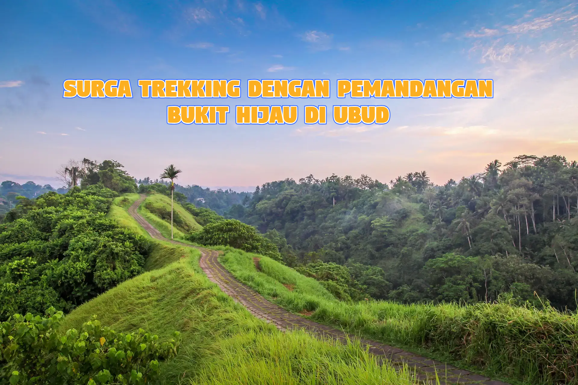 Bukit Campuhan Surga Trekking dengan Pemandangan di Ubud